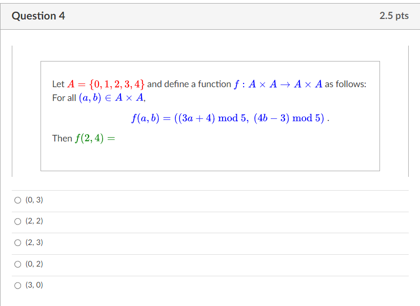 Solved Let A={0,1,2,3,4} and define a function f:A×A→A×A as | Chegg.com