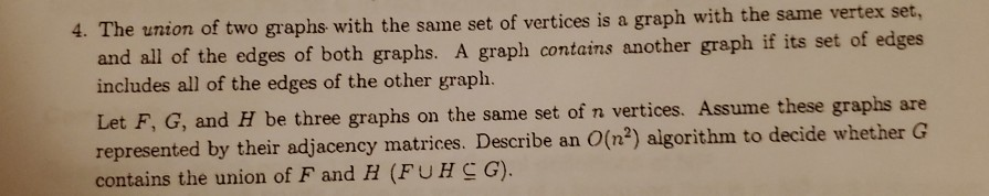 Solved 4. The union of two graphs with the same set of | Chegg.com