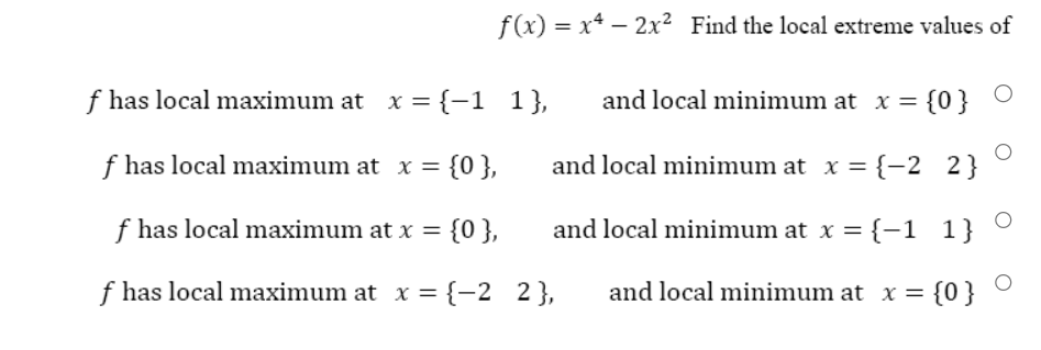 Solved f(x)=x4-2x2 ﻿Find the local extreme values off ﻿has | Chegg.com