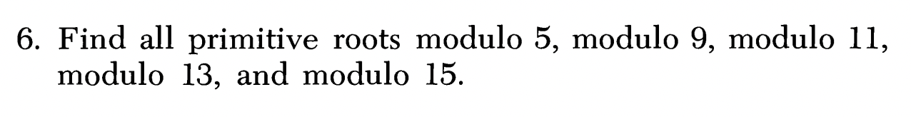 Solved 6. Find all primitive roots modulo 5, modulo 9, | Chegg.com