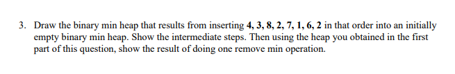 Solved 3. Draw the binary min heap that results from | Chegg.com