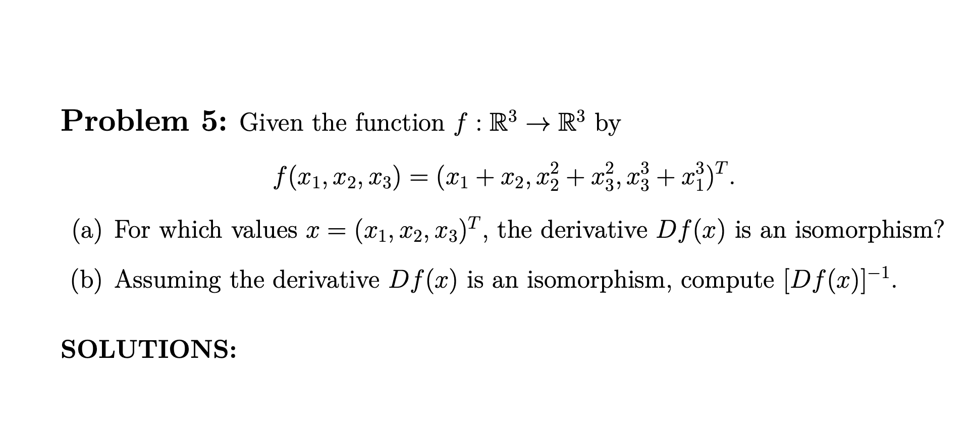 Solved Problem 5: Given the function f:R3→R3 by | Chegg.com