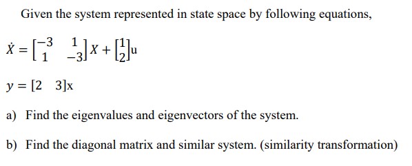 Solved Given the system represented in state space by | Chegg.com