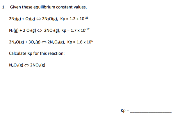 Solved 1. Given these equilibrium constant values, 2N2(g) + | Chegg.com