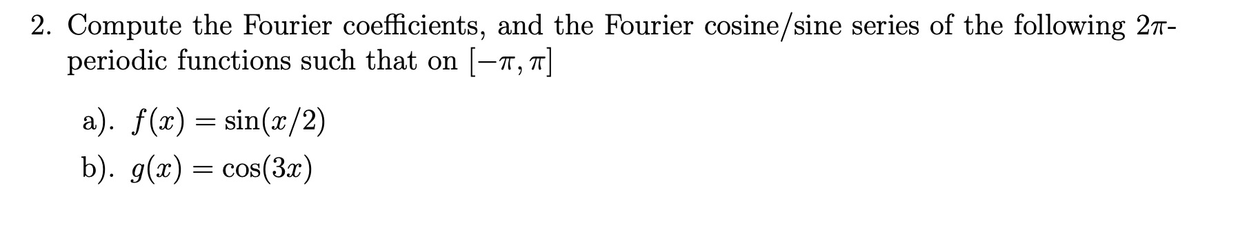 Solved 2. Compute the Fourier coefficients, and the Fourier | Chegg.com