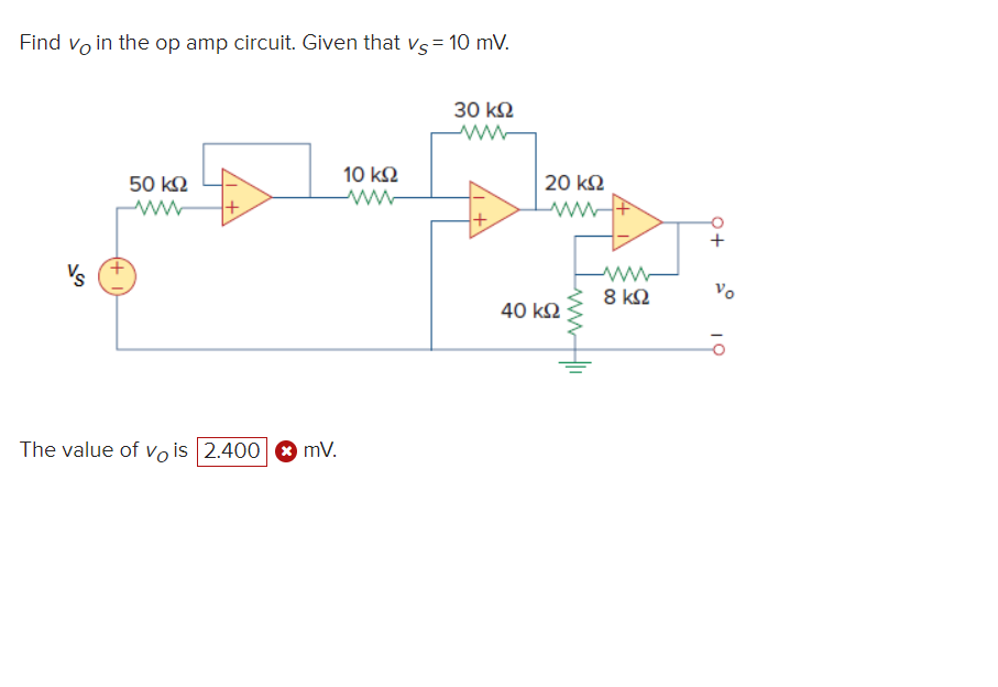 Solved Find vO in the op amp circuit. Given that vS=10mV. | Chegg.com