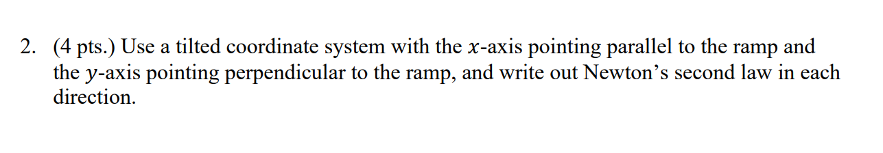 Solved 2. (4 pts.) Use a tilted coordinate system with the | Chegg.com