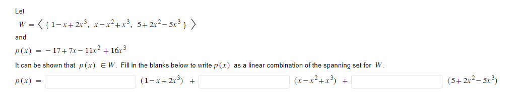 Solved Let W= {1−x+2x3,x−x2+x3,5+2x2−5x3} and | Chegg.com