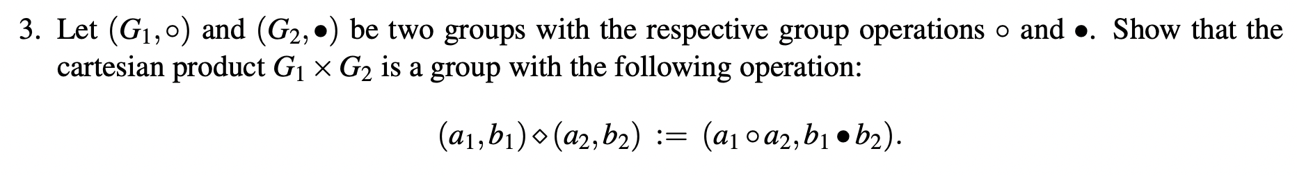 Solved 3. Let (G1,∘) and (G2,∙) be two groups with the | Chegg.com