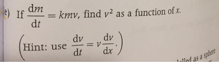 Solved: E) If Dm Kmv, Find V2 As A Function Of X. Dt Dv Dv... | Chegg.com