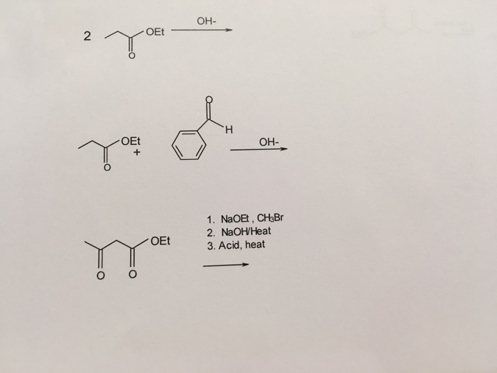 Solved OH- 2 OEt OH 1. NaOEt CH3Br 2. NaOH Heat OEt 3. Acid, | Chegg.com