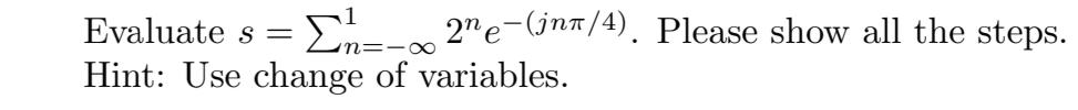 Solved Evaluate s=∑n=−∞12ne−(jnπ/4). Please show all the | Chegg.com