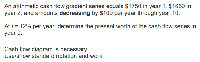 Solved An arithmetic cash flow gradient series equals $1750 | Chegg.com