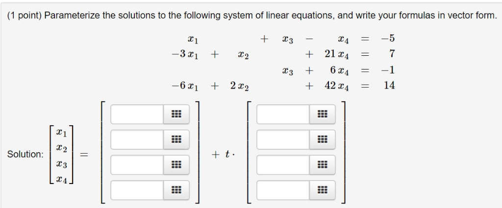Solved (1 point) Parameterize the solutions to the following | Chegg.com