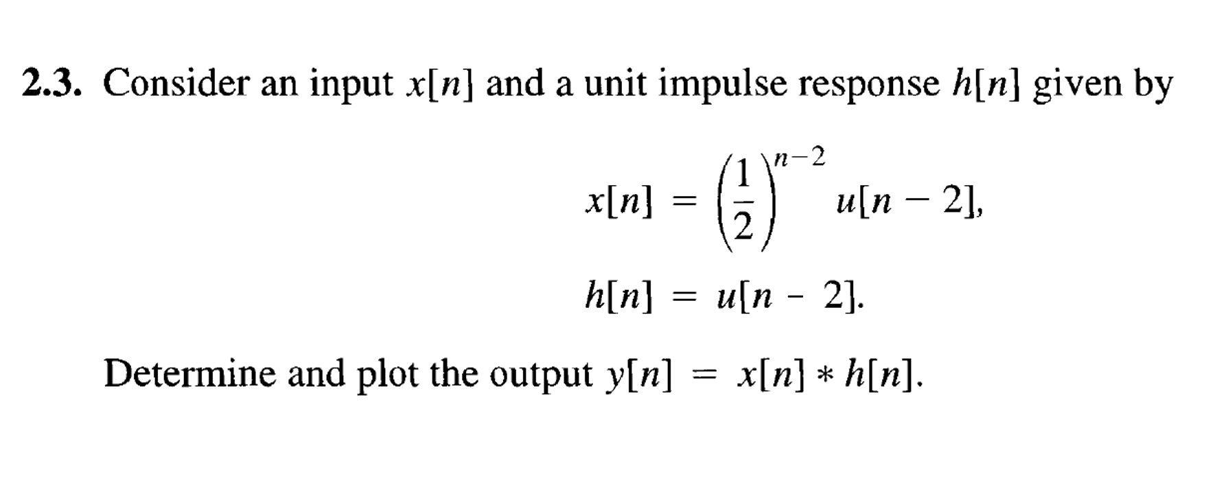 Solved 2.3. Consider an input x[n] and a unit impulse | Chegg.com