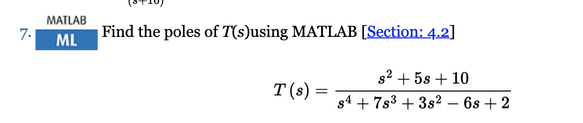 Solved MATLAB 7. Find the poles of T(s)using MATLAB | Chegg.com
