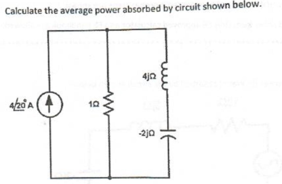 Solved Calculate the average power absorbed by circuit shown | Chegg.com