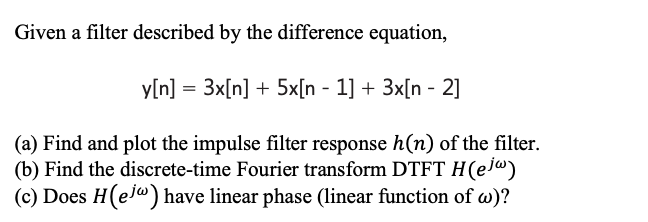 Solved Given a filter described by the difference equation, | Chegg.com