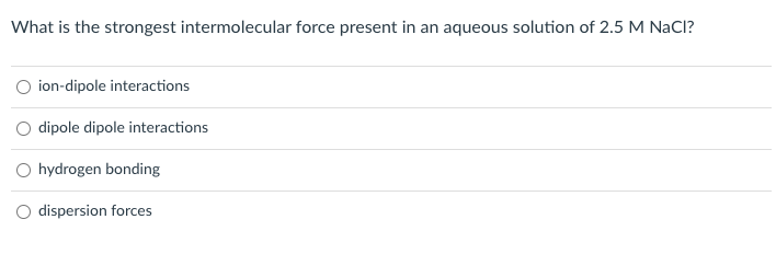 Solved What is the strongest intermolecular force present in | Chegg.com