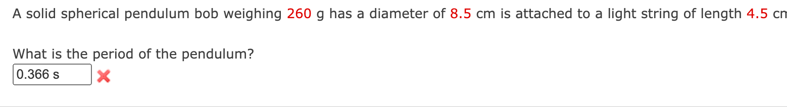 Solved A solid spherical pendulum bob weighing 260 g has a | Chegg.com