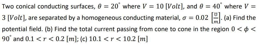 Solved Two conical conducting surfaces, 0 = 20° where V = 10 | Chegg.com