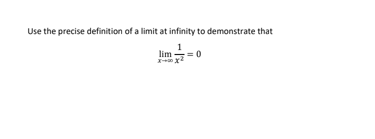 Solved Use the precise definition of a limit at infinity to | Chegg.com