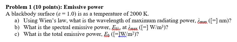 Solved Problem 1 (10 points): Emissive power A blackbody | Chegg.com