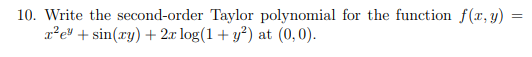 Solved 10. Write the second-order Taylor polynomial for the | Chegg.com