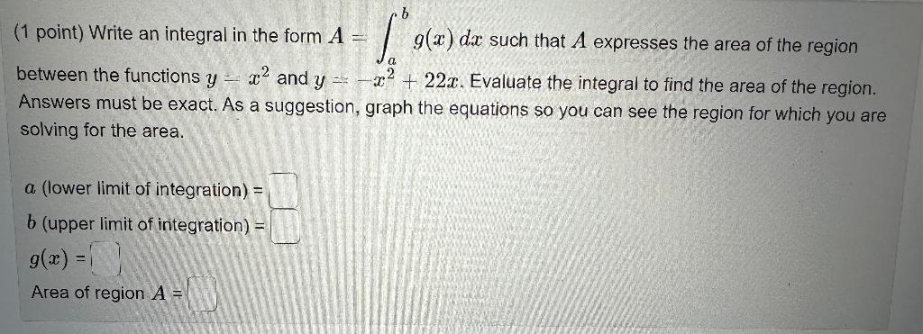 Solved (1 point) Write an integral in the form A=∫abg(x)dx | Chegg.com