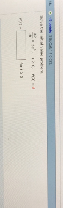 Solved Solve the initial value problem. dP/dt = 2e^3t, t | Chegg.com