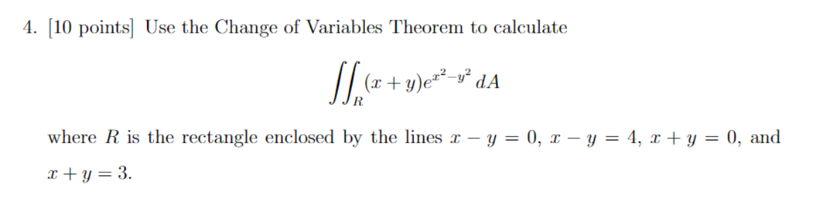 Solved 4. [10 points] Use the Change of Variables Theorem to | Chegg.com