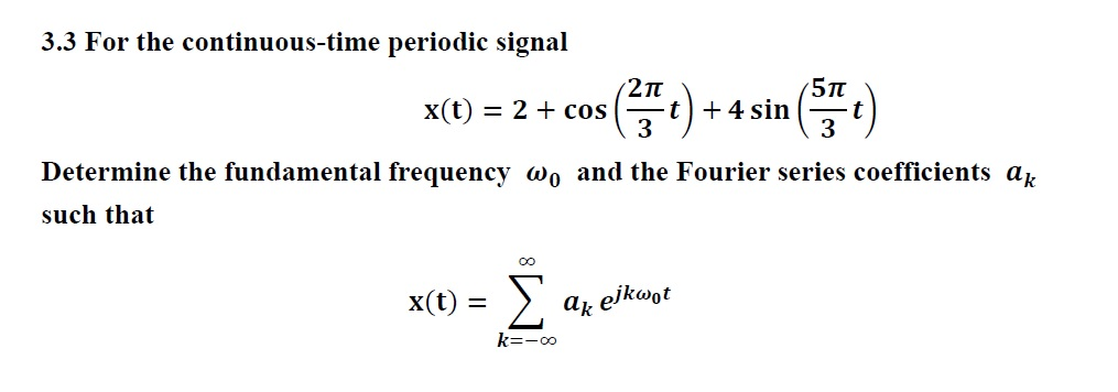 Solved 3.3 For the continuous-time periodic signal X(t) = 2 | Chegg.com