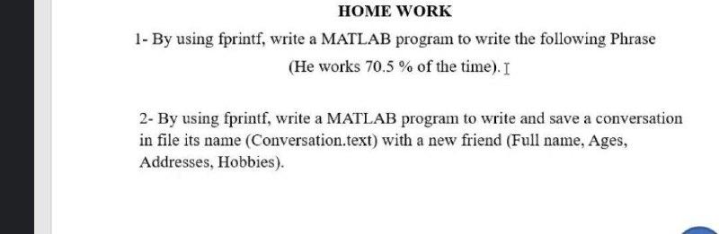 Solved HOME WORK 1- By using fprintf, write a MATLAB program | Chegg.com
