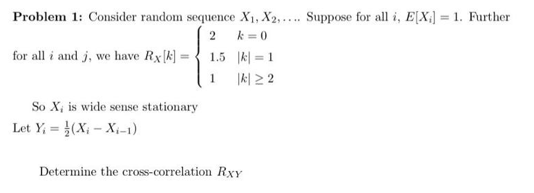 Solved - Problem 1: Consider random sequence X1, X2, .... | Chegg.com