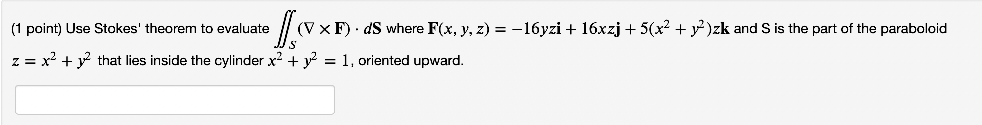 (1 point) Use Stokes' theorem to evaluate ∬S(∇×F)⋅dS | Chegg.com