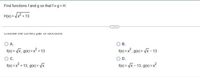 Solved Find functions f and g so that f∘g=H. H(x)=x2+13 | Chegg.com