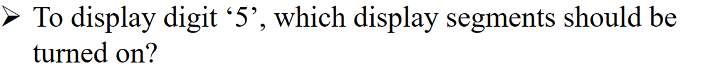 Solved To display digit ' 5 ', ﻿which display segments | Chegg.com