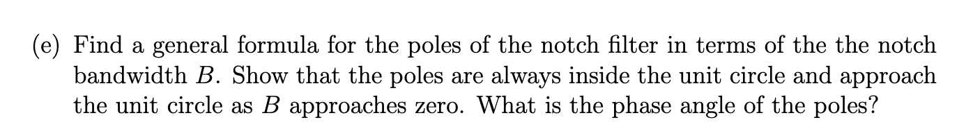 Solved (e) Find a general formula for the poles of the notch | Chegg.com