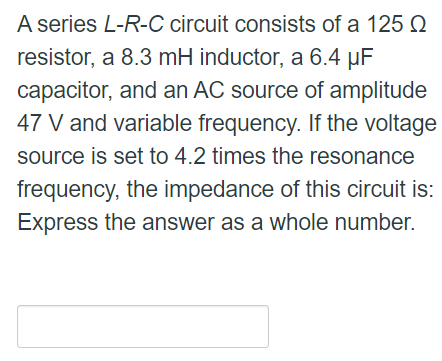 Solved A series L-R-C circuit consists of a 125 12 resistor, | Chegg.com