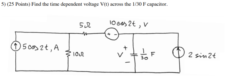 Solved 5) (25 Points) Find the time dependent voltage V() | Chegg.com