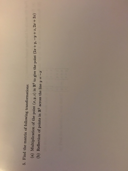 Solved 5. Find the matrix of following transformations: (a) | Chegg.com