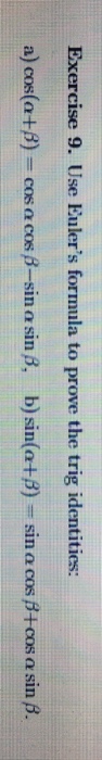 Solved Exercise 9. Use Euler's formula to prove the trig | Chegg.com