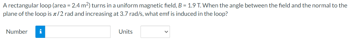 Solved A rectangular loop (area =2.4 m2 ) turns in a uniform | Chegg.com