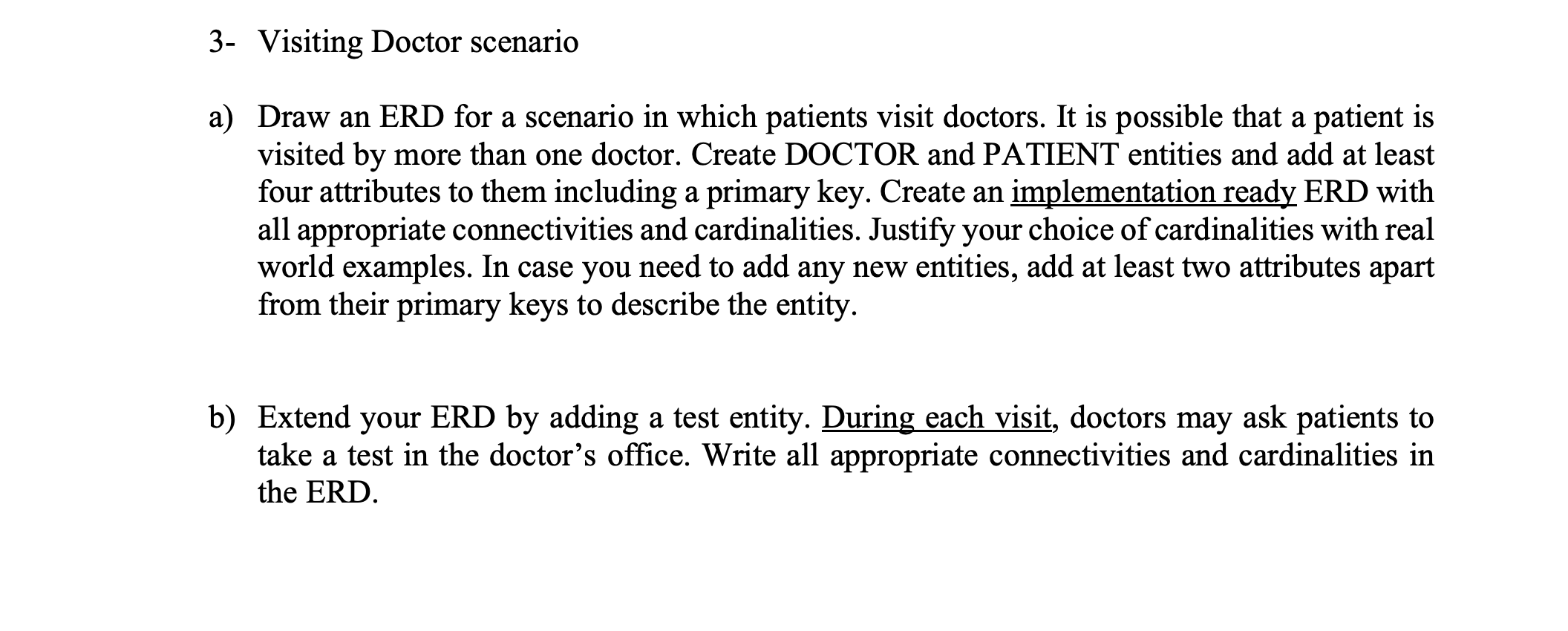 Solved 3- Visiting Doctor scenario a) Draw an ERD for a | Chegg.com