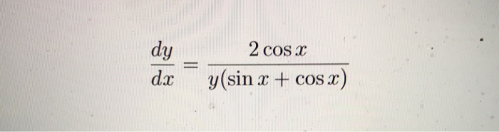Solved dy dx 2 cos r y(sinx + cosx) = | Chegg.com