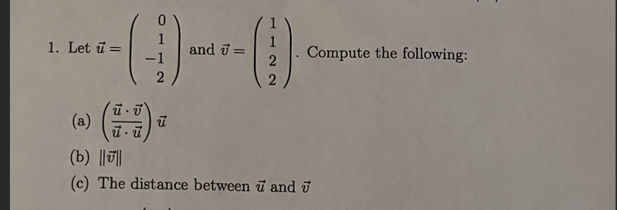 Solved 1. Let u=⎝⎛01−12⎠⎞ and v=⎝⎛1122⎠⎞. Compute the | Chegg.com