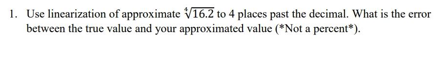 Solved 1. Use linearization of approximate 416.2 to 4 places | Chegg.com