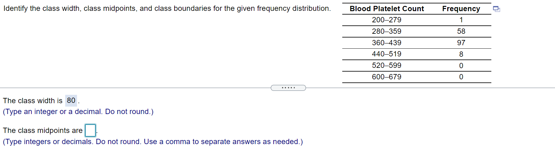 Solved Identify the class width, class midpoints, and class | Chegg.com