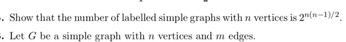 Solved - Show that the number of labelled simple graphs with | Chegg.com
