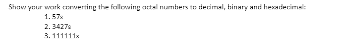 Solved Show your work converting the following octal numbers | Chegg.com